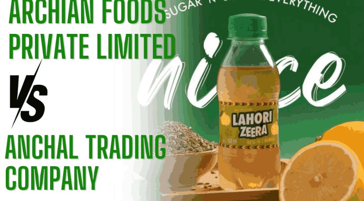 Archian Foods Private Limited v. Anchal Trading Company - Blog ...