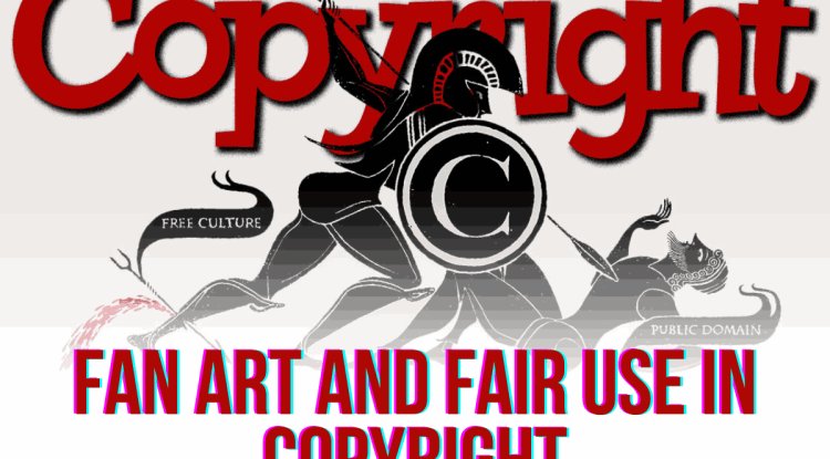 Fan Art and Fair Use in Copyright - Blog | Sonisvision