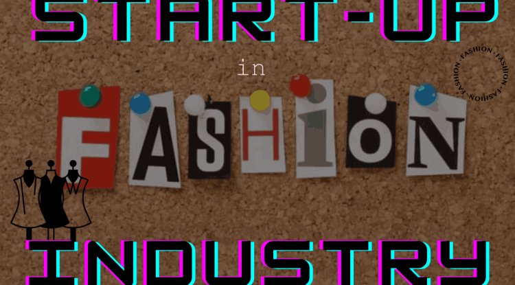 STARTUP IN FASHION INDUSTRY - Blog | Sonisvision