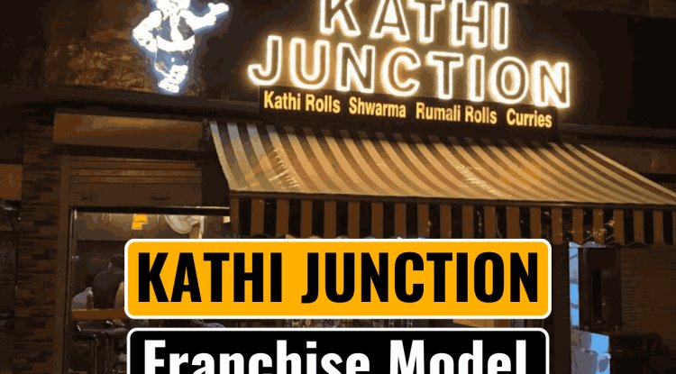Kathi Junction Franchise Model - Blog | Sonisvision