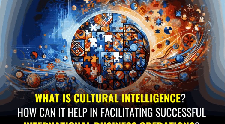 What is cultural intelligence? How can it help in facilitating ...