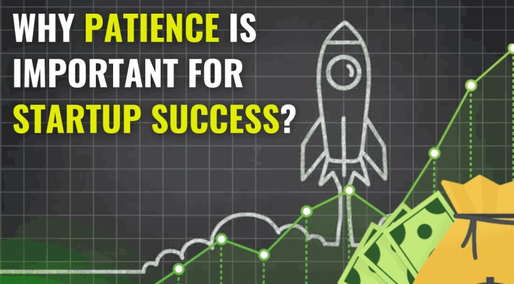 Why Patience is Important for Startup Success? - Blog | Sonisvision