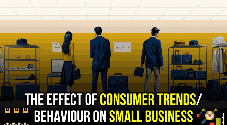The Effect of Consumer Trends/ behaviour on Small Business - Blog ...