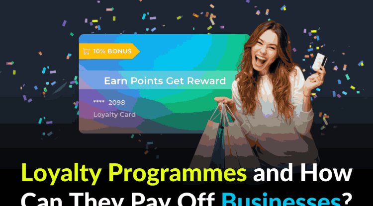 Loyalty Programmes and How Can They Pay Off Businesses? - Blog ...