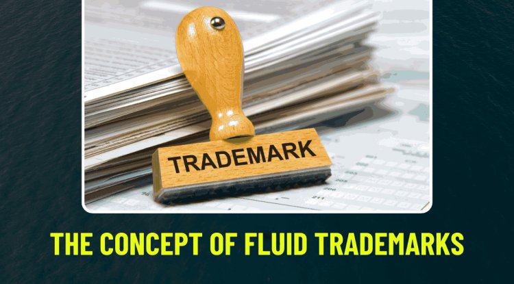 THE CONCEPT OF FLUID TRADEMARKS - Blog | Sonisvision