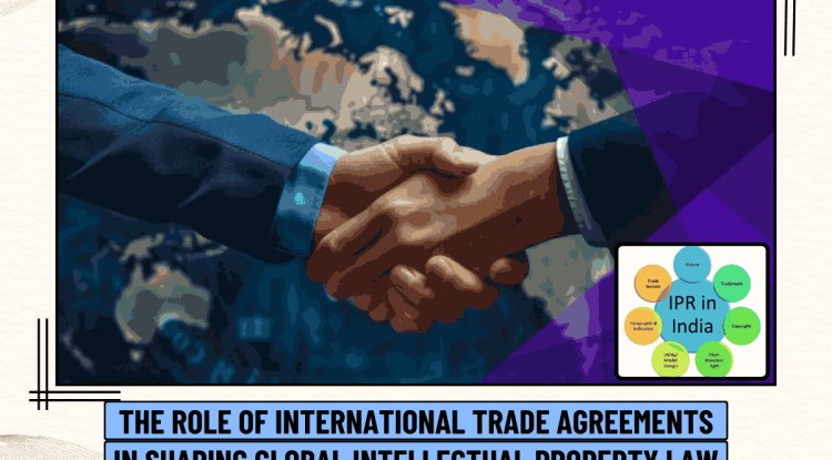 THE ROLE OF INTERNATIONAL TRADE AGREEMENTS IN SHAPING GLOBAL ...