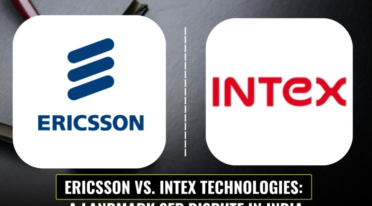 Ericsson vs. Intex Technologies: A Landmark SEP Dispute in India - Blog ...