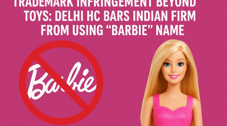 Trademark Infringement Beyond Toys: Delhi HC Bars Indian Firm from ...