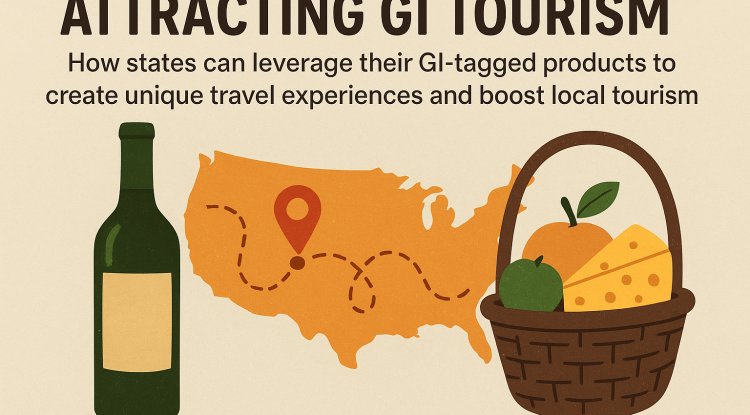 Attracting GI tourism: How states can leverage their GI-tagged products ...