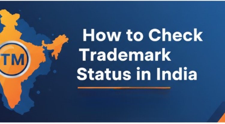 How to Check Trademark Status in India | Step-by-Step Guide for ...