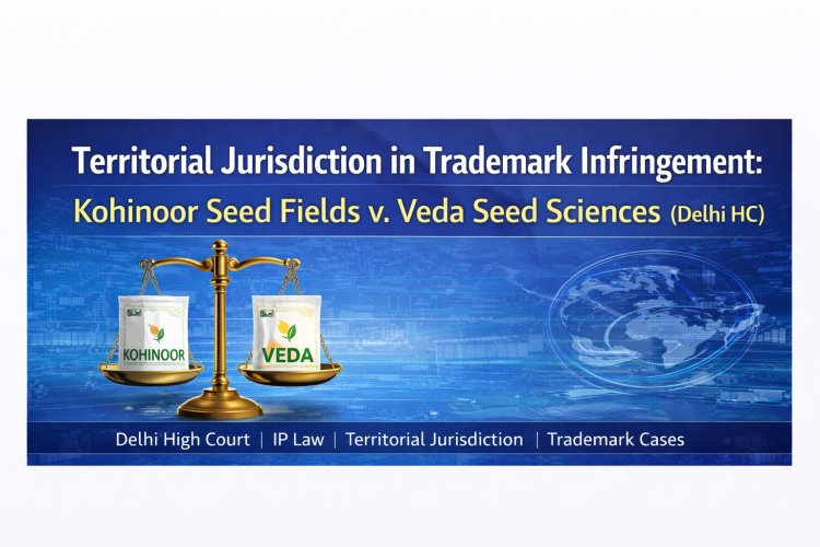 Territorial Jurisdiction in Trademark Infringement: Kohinoor Seed ...