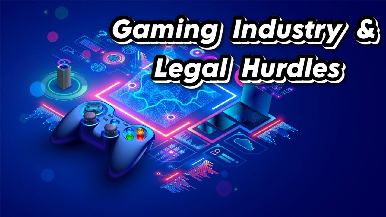 The Gaming Industry and Legal Hurdles: Safeguarding Intellectual ...